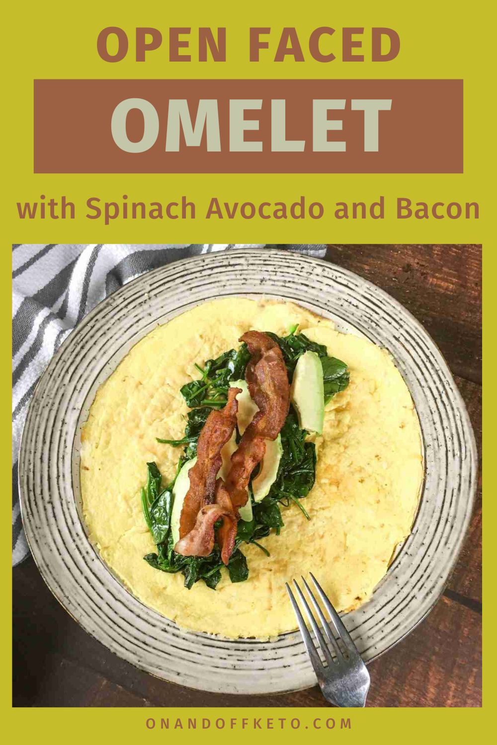 Open Faced Omelet with Spinach Avocado and Bacon - On and Off Keto
