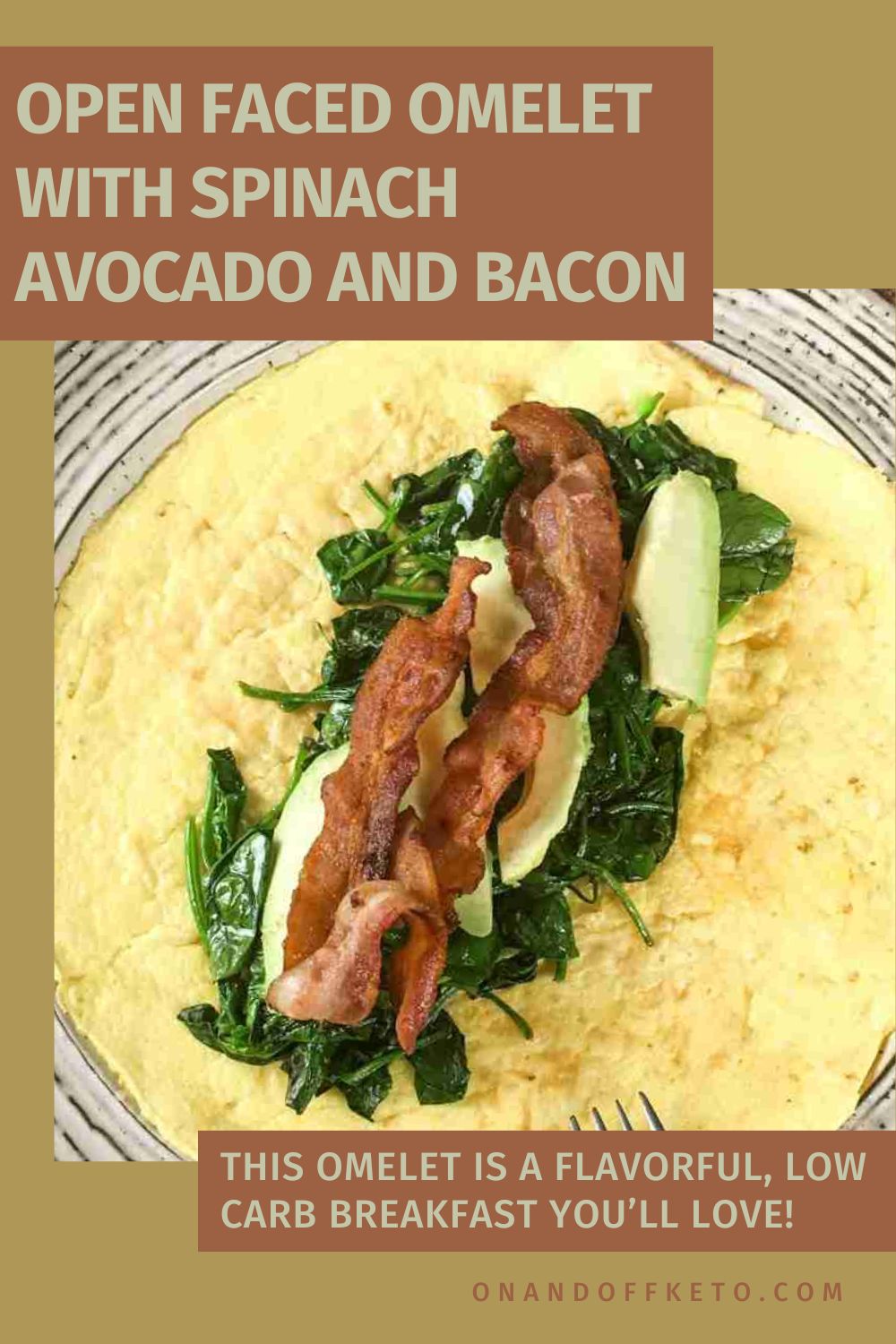 Open Faced Omelet with Spinach Avocado and Bacon - On and Off Keto