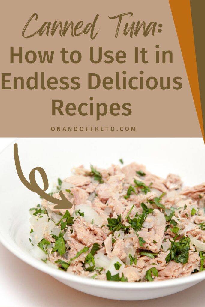 How to Use Canned Tuna in All Kinds of Recipes - On and Off Keto